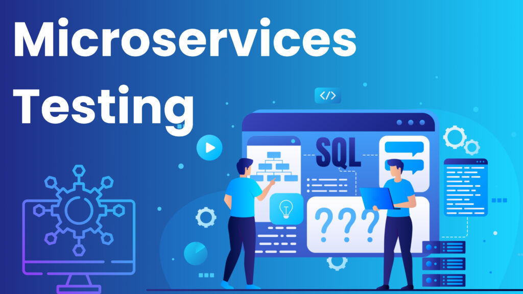 Microservices Testing – The rise of it! | Bug Hunters